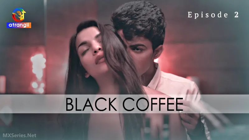 Watch Black Coffee Episode 2 Full Video » MasaHub